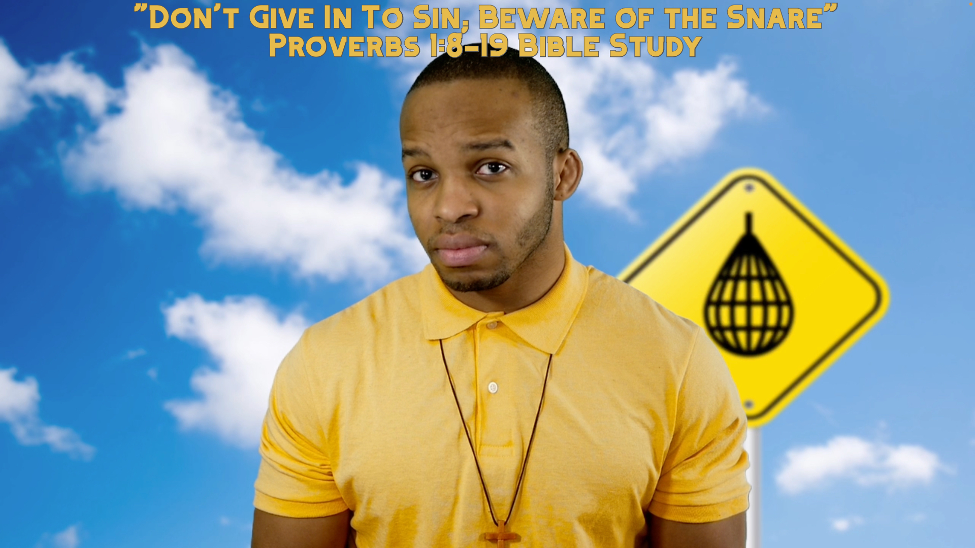“Don’t Give In To Sin; Beware Of The Snare” | Proverbs 1:8-19 Bible Study
