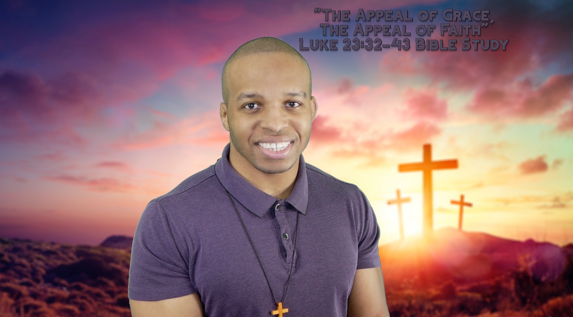 “The Appeal of Grace, The Appeal of Faith” | Luke 23:32-43 Bible Study