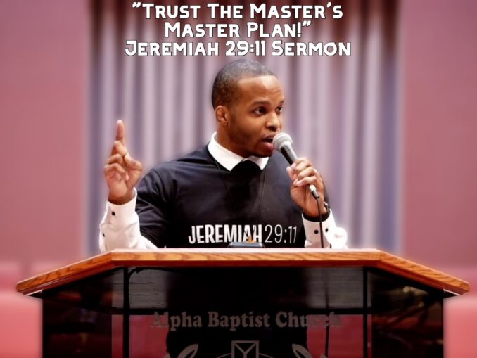 “Trust The Master’s Master Plan!” | Jeremiah 29:11 Sermon